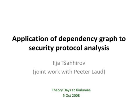 Ppt Application Of Dependency Graph To Security Protocol Analysis Powerpoint Presentation Id