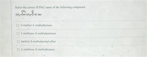 Select The Correct Iupac Name Of The Following Compound Ch 3 Ch Ch