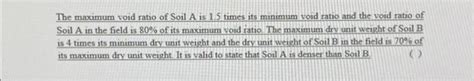 The Maximum Void Ratio Of Soil A Is 15 Times Its