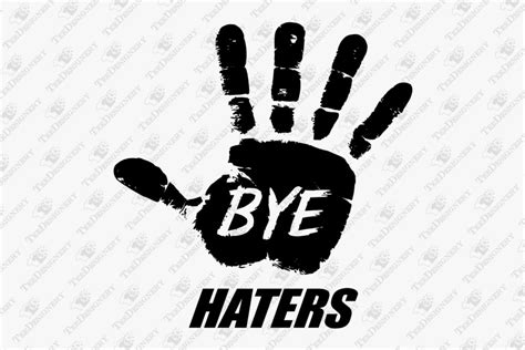 Bye Haters Sassy Attitude Bold Statement Graphic By Teedesignery
