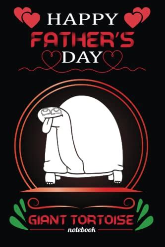 Happy Father S Day Giant Tortoise Notebook A Unique Gift For The Giant