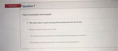 Solved Incorrect Question 7 How Is Translation Terminated Chegg