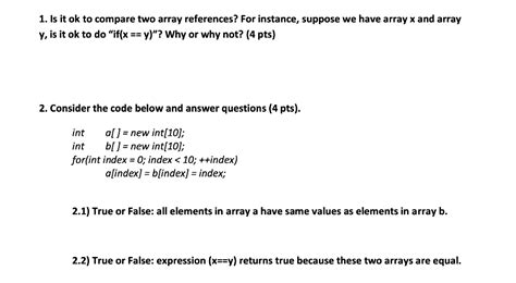 Solved 1 Is It Ok To Compare Two Array References For