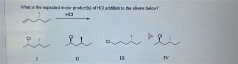 Solved What is the expected major product(s) of HCl addition | Chegg.com