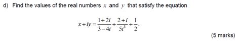 solved d find the values of the real numbers x and y that