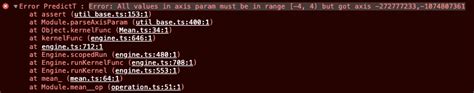 Tfjs Error All Values In Axis Param Must Be In Range 4 4 But Got