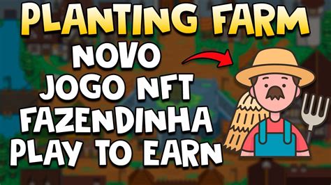 PLANTING FARM NOVO JOGO NFT GRÁTIS DE FAZENDINHA YouTube
