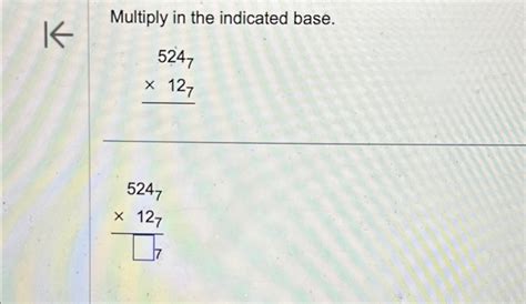 Solved Multiply In The Indicated Base5247×1275247×127 7
