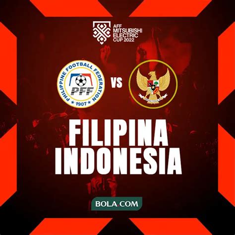 Prediksi Filipina Vs Timnas Indonesia Di Piala AFF Menang Atau Pulang Indonesia Bola