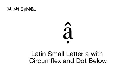 ậ Latin Small Letter A With Circumflex And Dot Below Symbol Meaning Copy And Paste Unicode