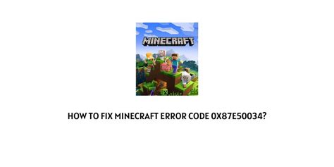 how to fix minecraft error code 0x87e50034