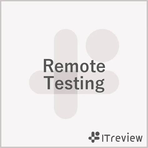 Remote Testingの特徴導入事例など製品情報を紹介ITreviewIT製品のレビュー比較サイト