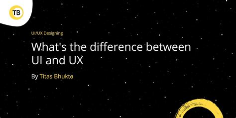 What S The Difference Between UI And UX Titas Bhukta