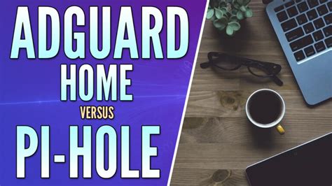 AdGuard Home Vs Pi Hole Best Ad Blocker WunderTech