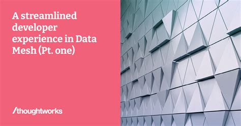 A Streamlined Developer Experience In Data Mesh Pt One Thoughtworks