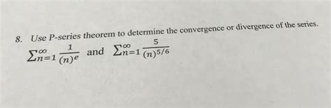 solved 8 use p series theorem to determine the convergence