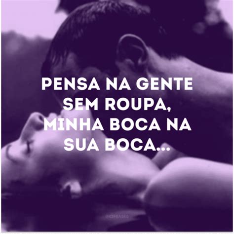 50 Frases Picantes Para Provocar Desejos E Seduzir De Vez