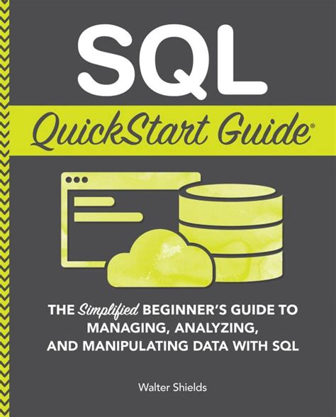 Sql Quickstart Guide The Simplified Beginners Guide To Managing