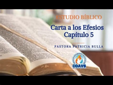 Carta a los Efesios Capítulo 5 Tercera parte Pastora Patricia Bulla