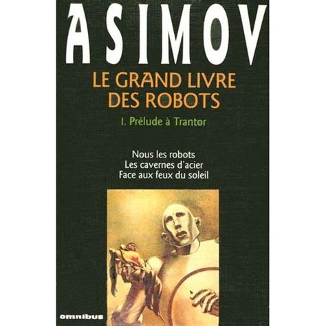 Le Grand Livre Des Robots Tome 1 Prélude À Trantor Rakuten