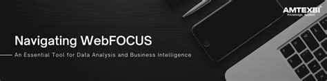 Navigating Webfocus An Essential Tool For Data Analysis And Business Intelligence Amtex Bi