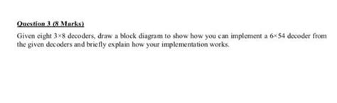 Solved Question 3 8 Marks Given Cight 3×8 Decoders Draw A