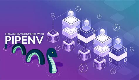 pipenv etc better environment management for python by todd birchard
