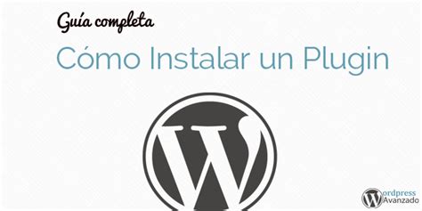 Como instalar un plugin en Wordpress Guía Completa