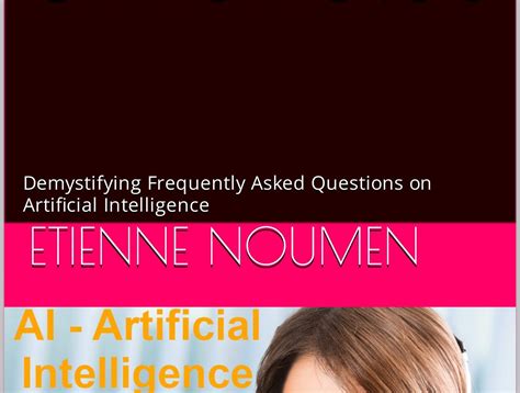 Ai Unraveled Demystifying Frequently Asked Questions On Artificial