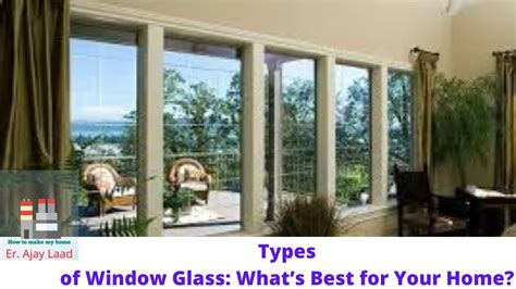 Types Of Window Glass Whats Best For Your Home Window Glass Design