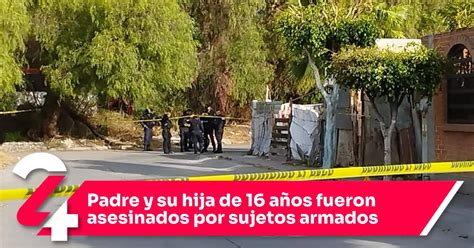 Padre Y Su Hija De 16 Años Fueron Asesinados Por Sujetos Armados
