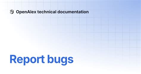 Report Bugs OpenAlex Technical Documentation