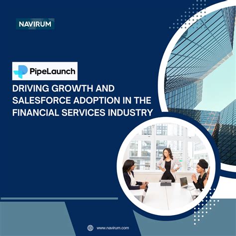 Pipelaunch Driving Growth And Salesforce Adoption In The Financial Services Industry Navirum