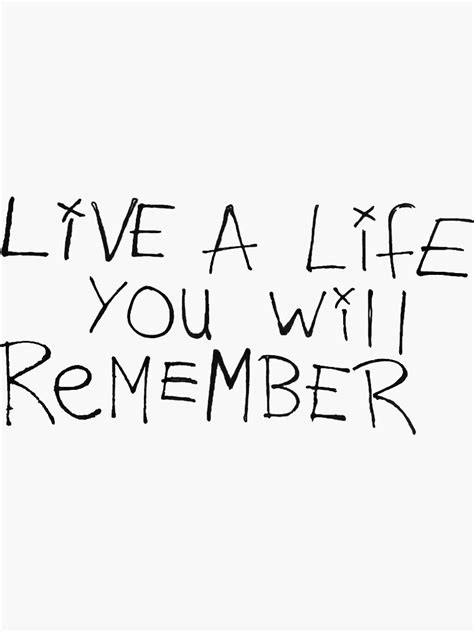 LIVE A LIFE YOU WILL REMEMBER AVICII Sticker By Lil Ninja Redbubble
