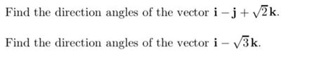 Solved Find The Direction Angles Of The Vector Ij K Find Chegg