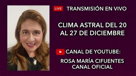 En Vivo Clima Astral Del 20 Al 27 De Diciembre Youtube