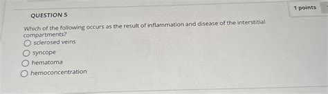Solved Question 5which Of The Following Occurs As The Result