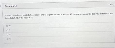 question 19 if a beq instruction is located at