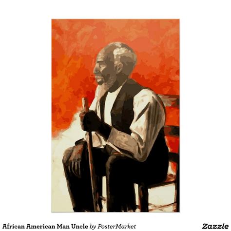 African American Man Uncle Poster Zazzle African American Men African American African