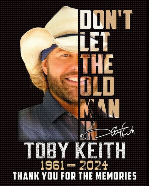 Toby Keith Png In Memory Of Toby Keith 1961 2024 Png Dont Let The Old
