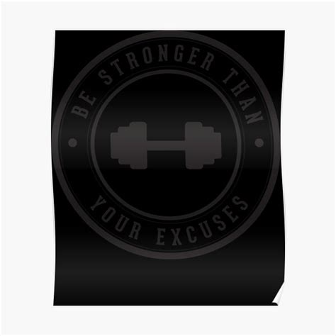Be Stronger Than Your Excuses Poster For Sale By Dilandiaz Redbubble