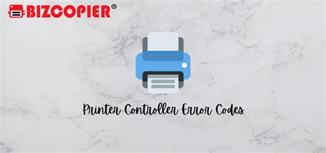 Printer Controller Error Codes Bizcopier Solutions Sdn Bhd