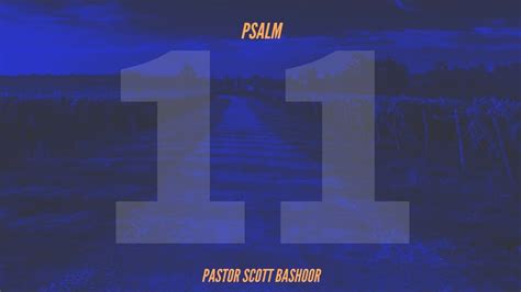 When Faith Forbids Flight Psalm 11 Pastor M Scott Bashoor Youtube