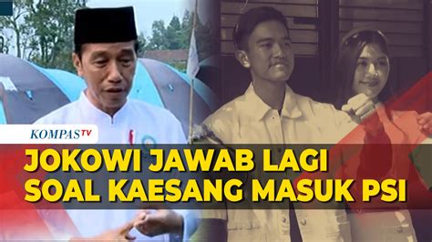 Video Momen Jokowi Jawab Lagi Blak Blakan Soal Kaesang Masuk PSI Masa
