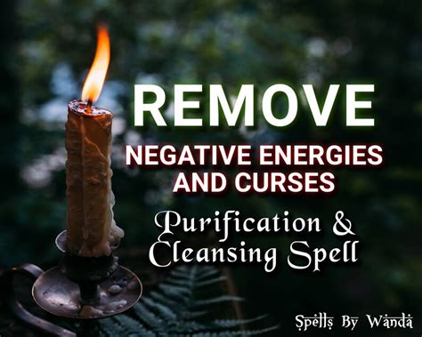 Remove Negative Energies And Curses Cleansing And Purification Spell