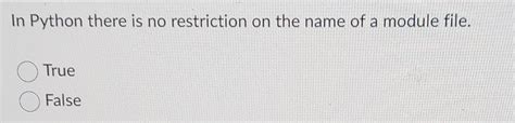 Solved In Python There Is No Restriction On The Name Of A