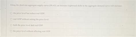 Solved Along The Short Run Aggregate Supply Curve Sras