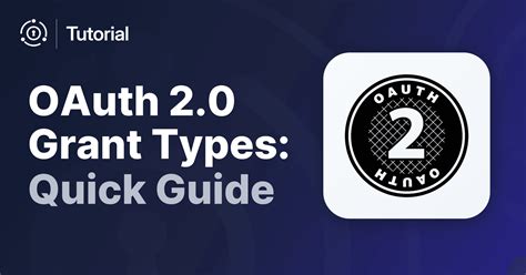 Understanding Oauth 20 Grant Types A Quick Guide