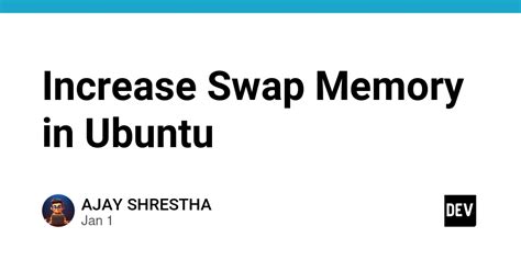 Increase Swap Memory In Ubuntu Dev Community