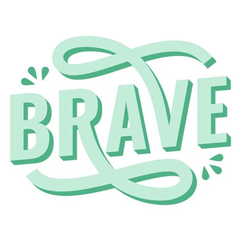 Brave Green Lettering Quote Png And Svg Design For T Shirts